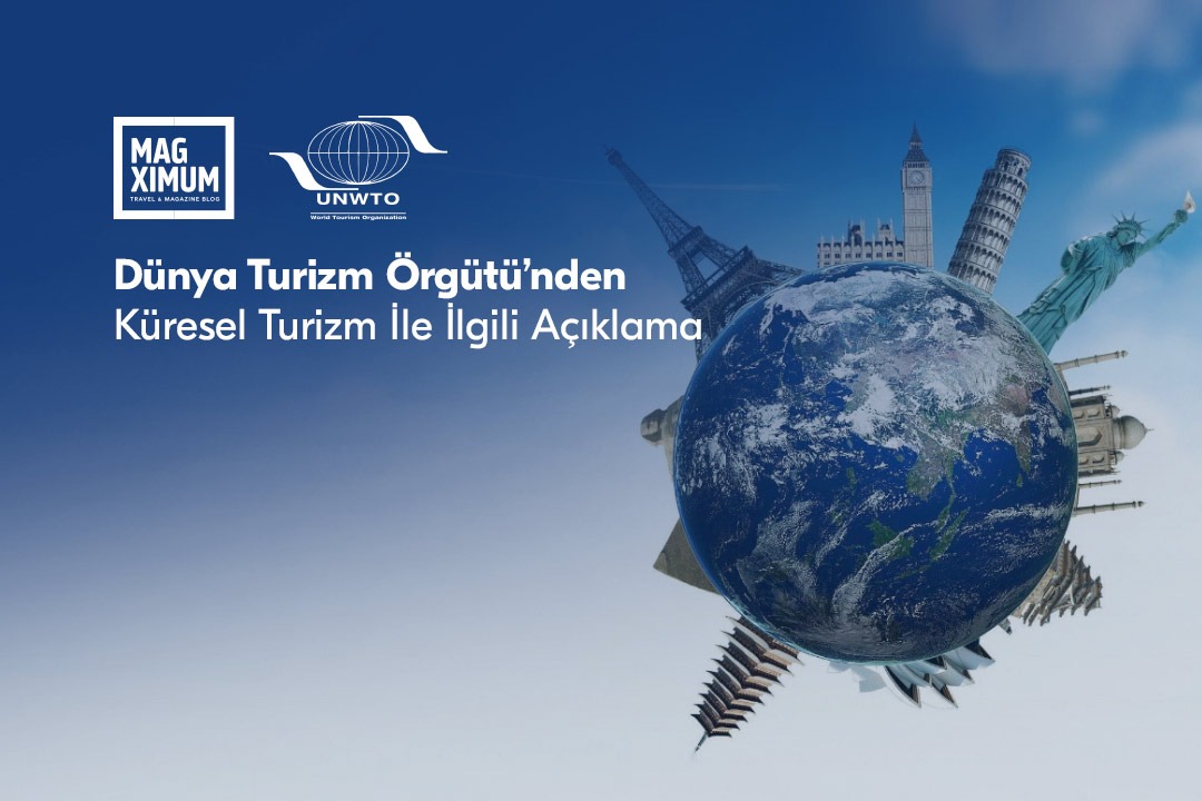 UNWTO’den Küresel Turizm İle İlgili Açıklama – MAGXIMUM