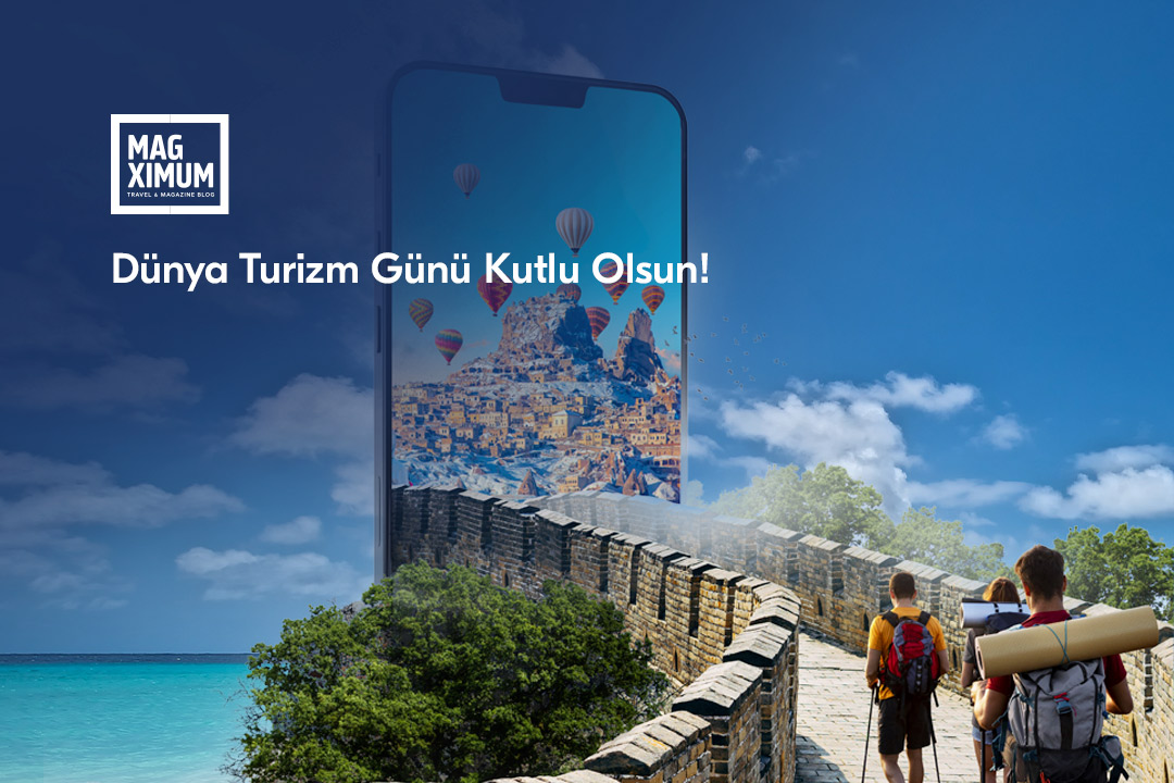 Dünya Turizm Günü Kutlu Olsun! – MAGXIMUM