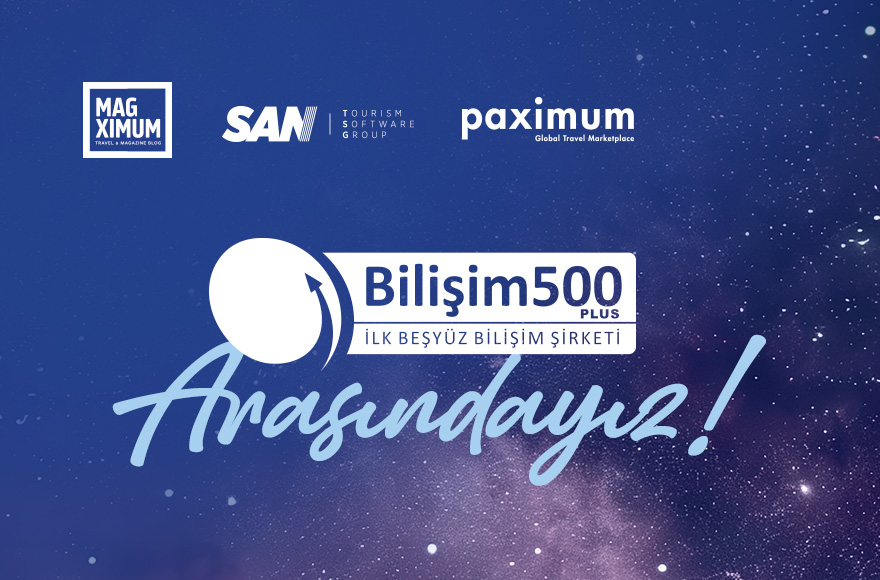 SAN Tourism Software Group ve Paximum – İlk 500 Bilişim Şirketi Türkiye ... SAN Tourism Software Group ve Paximum – İlk 500 Bilişim Şirketi Türkiye ...