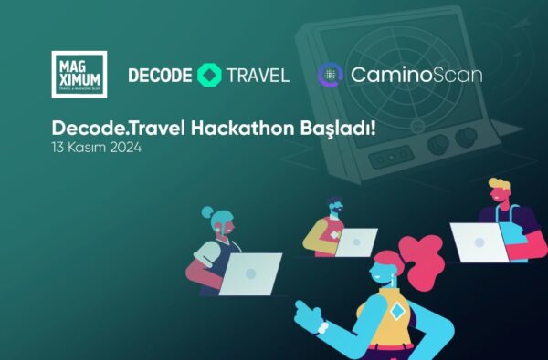 Decode Travel Hackathon Başladı! – MAGXIMUM