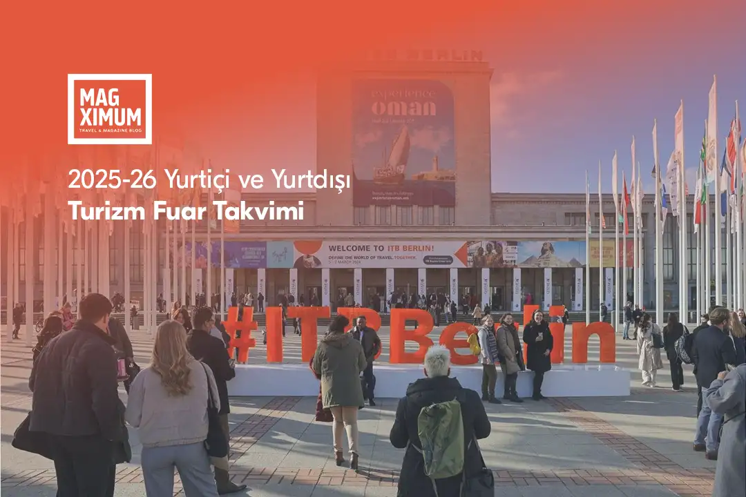 2025 – 2026 Yurtiçi ve Yurtdışı Turizm Fuar Takvimi – MAGXIMUM